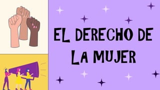 Exposición El derecho de la mujer .pptx
