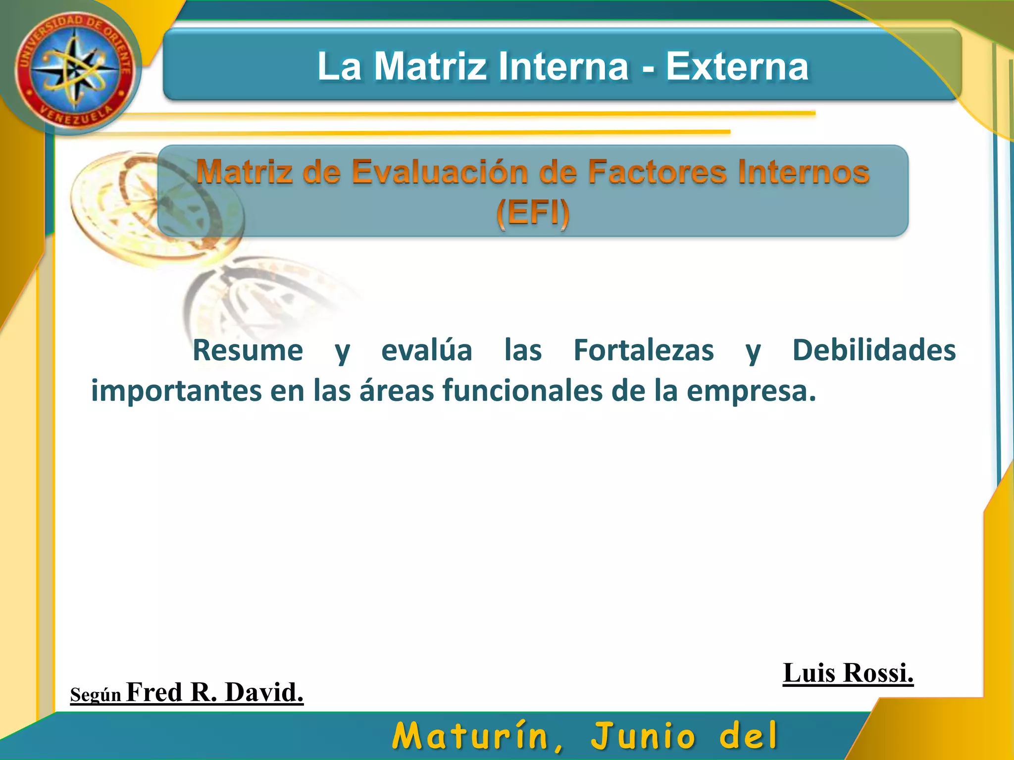 Matriz Interna y Externa, Matriz Cuantitativa. | PPTX