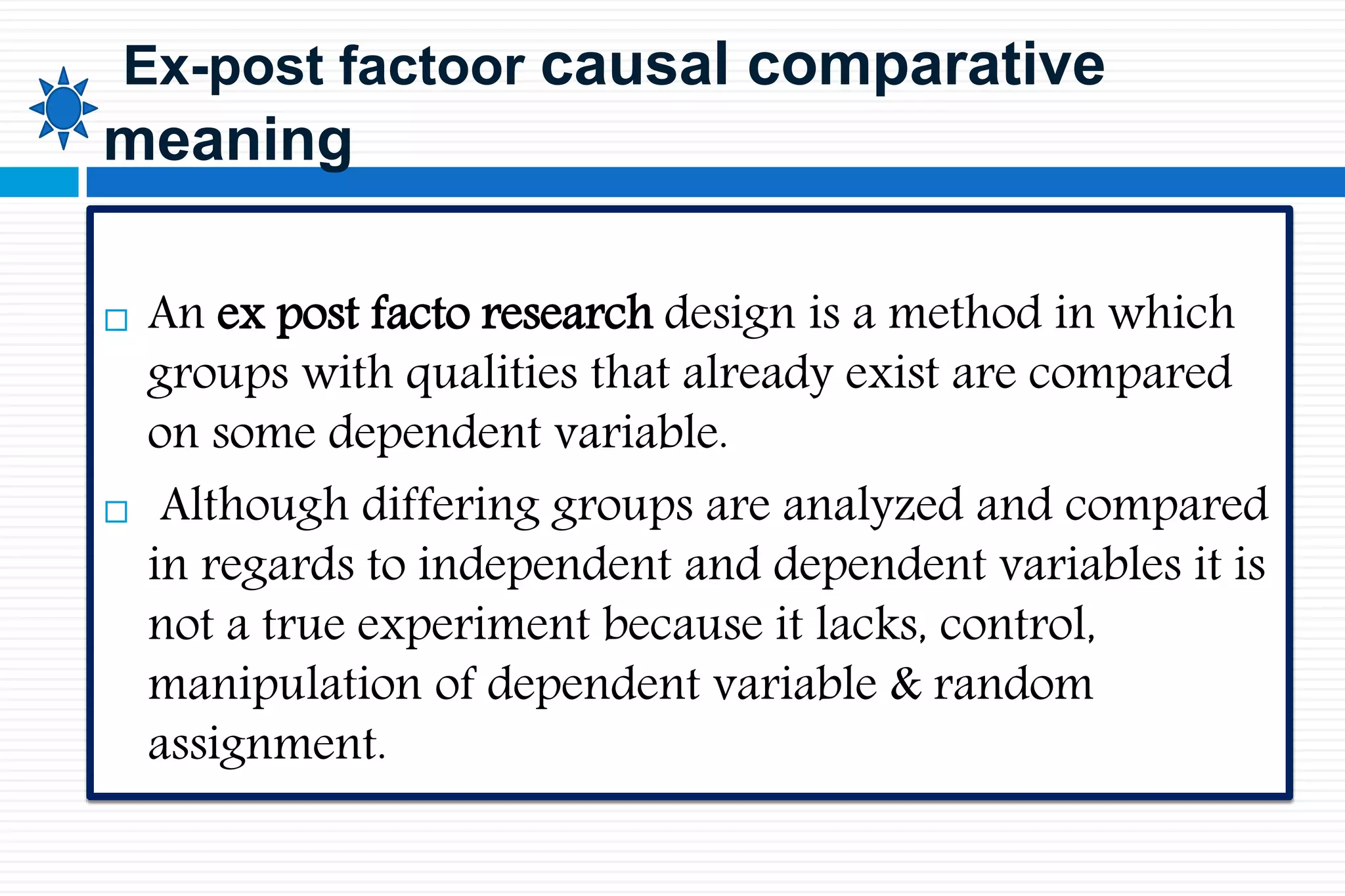 Ex post facto research (causal comparative) by Dr. Neha Deo | PPT