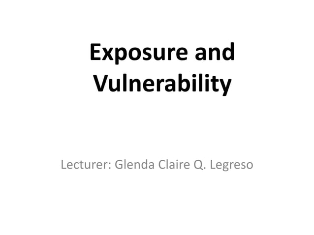 Exposure and Vulnerabilities.ppt