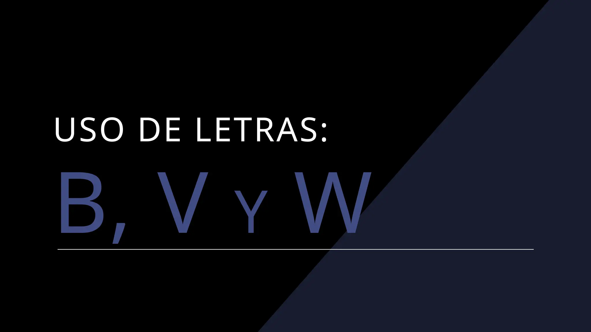 EXPLICACIÓN SOBRE EL USO DE LAS LETRAS B, V, W | PPTX