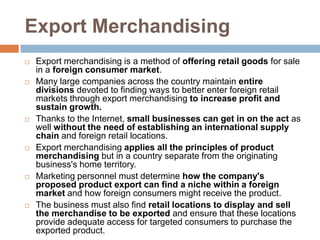 Exp ppt (2) export merchandising | PPTX