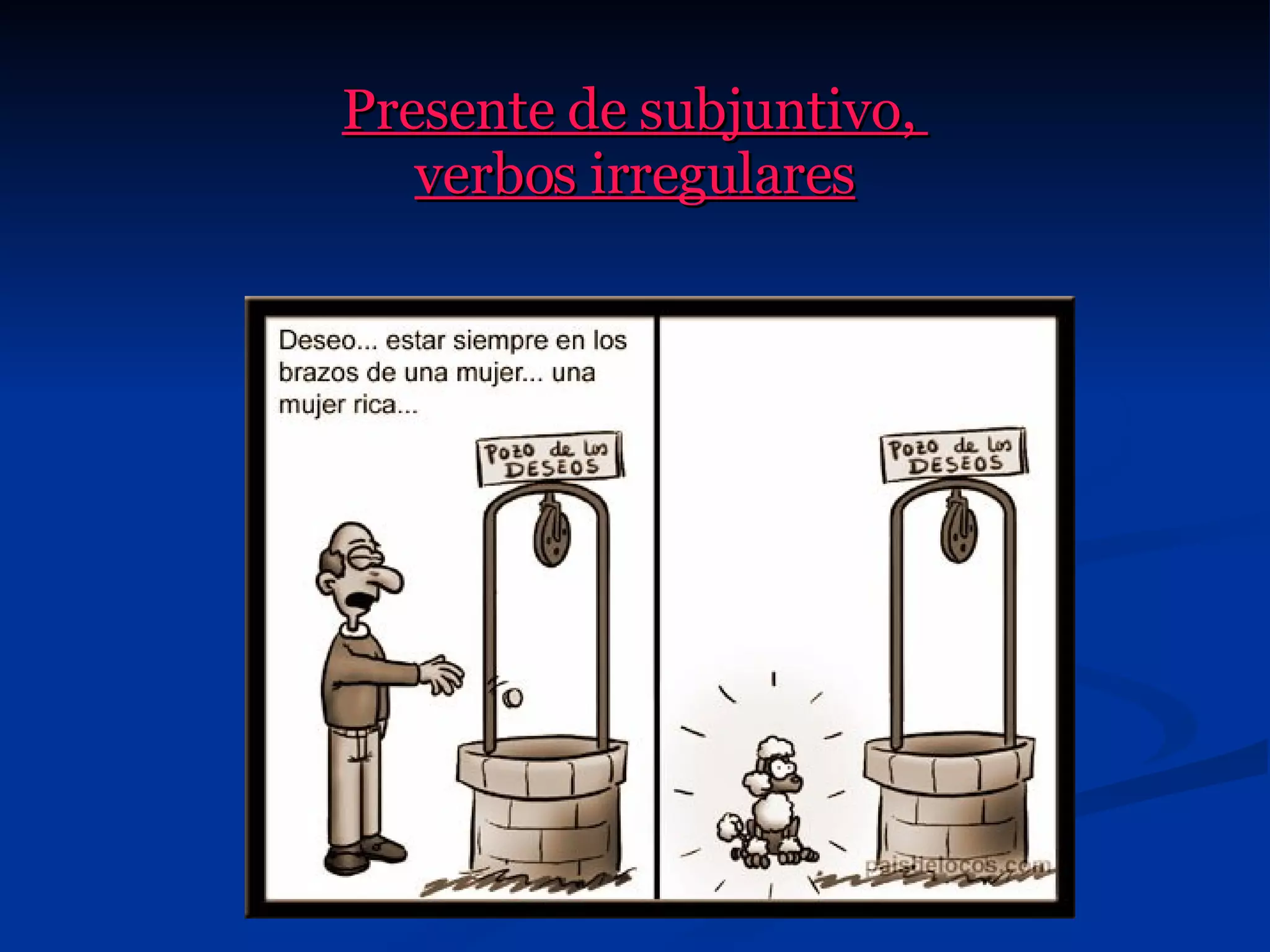 Presente de Subjuntivo. Verbos irregulares | PPT