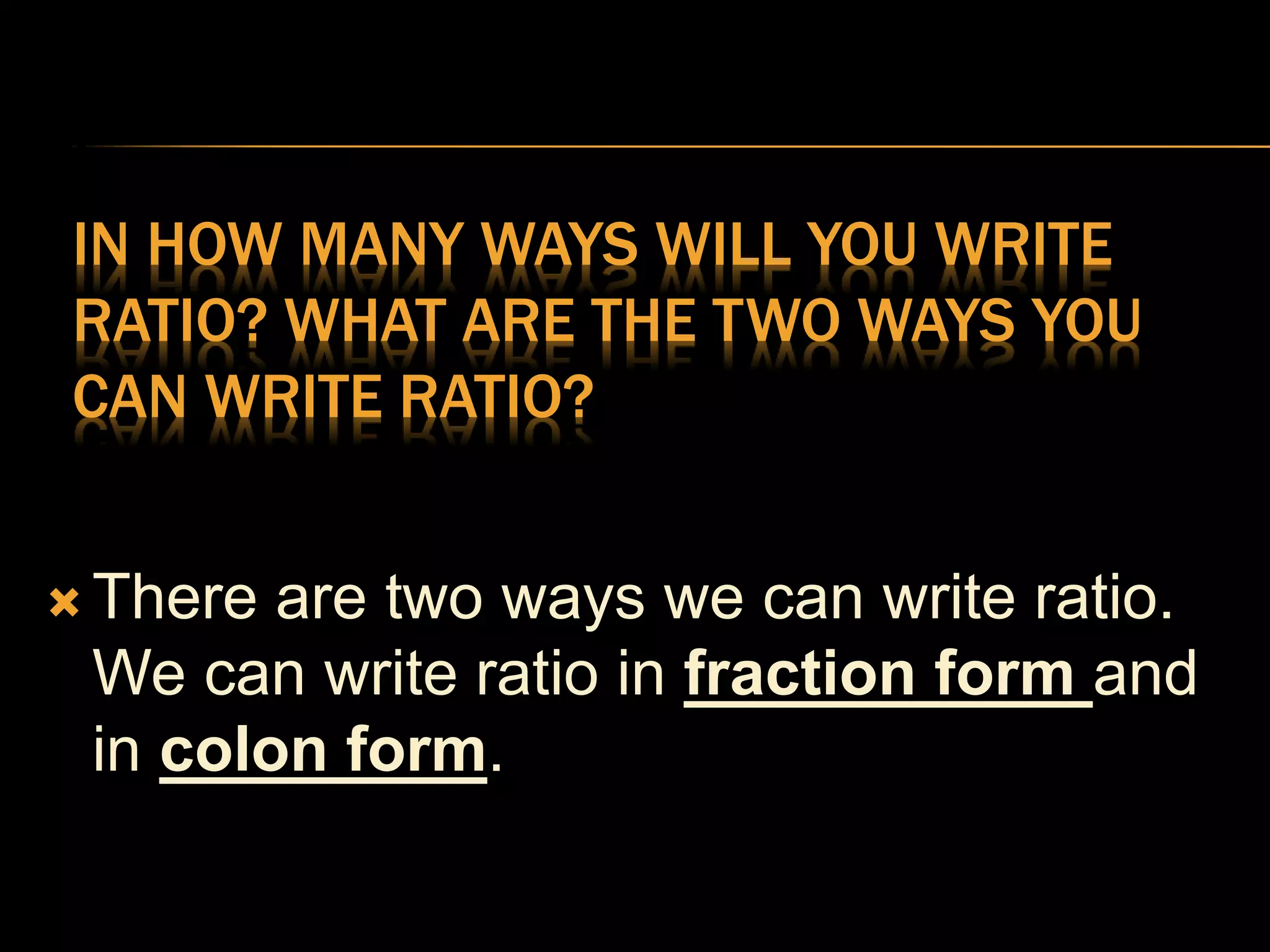Expresses ratio using either the colon or fraction.pptx