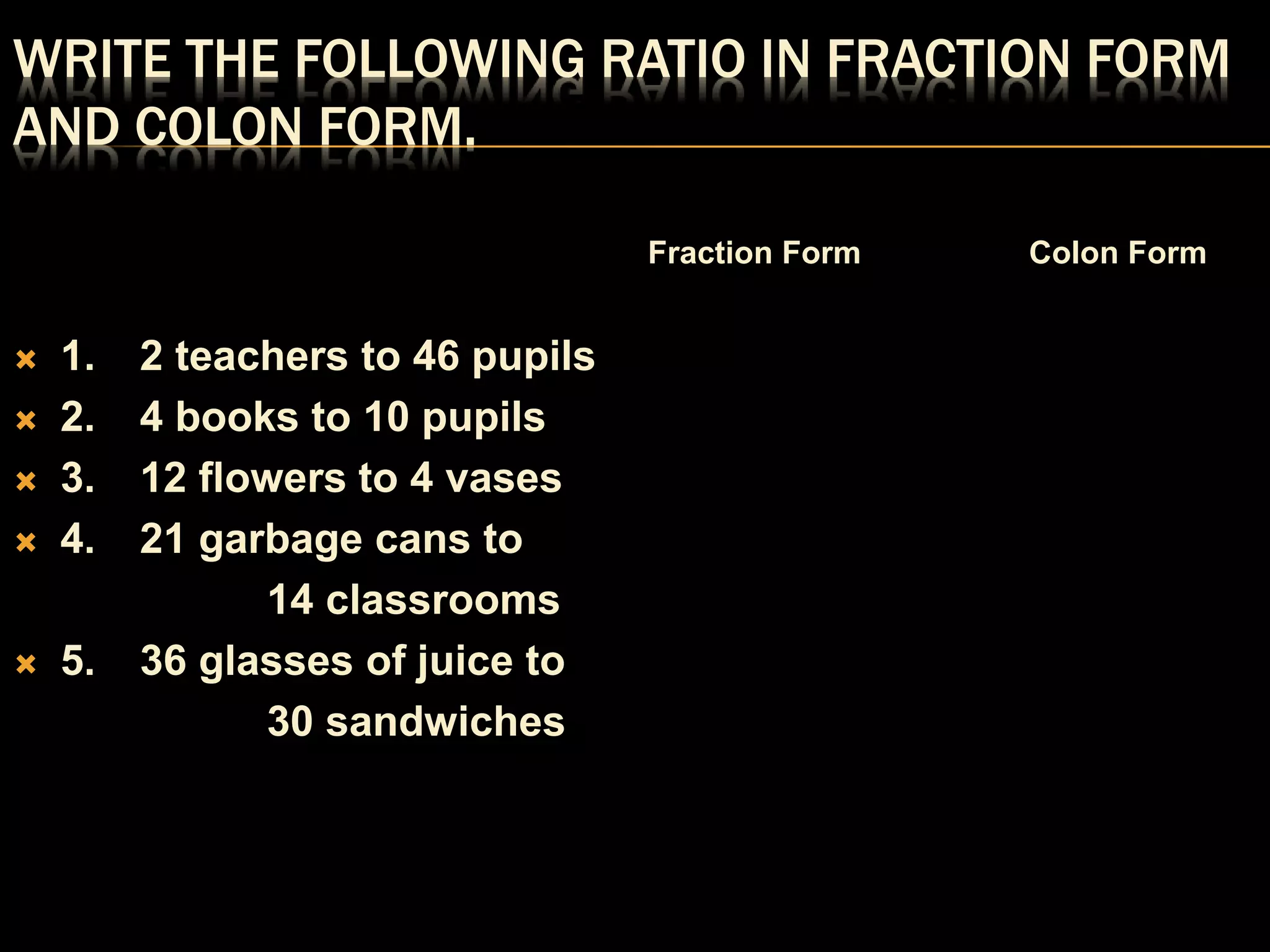 Expresses ratio using either the colon or fraction.pptx