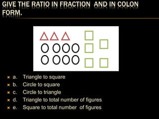 Expresses ratio using either the colon or fraction.pptx