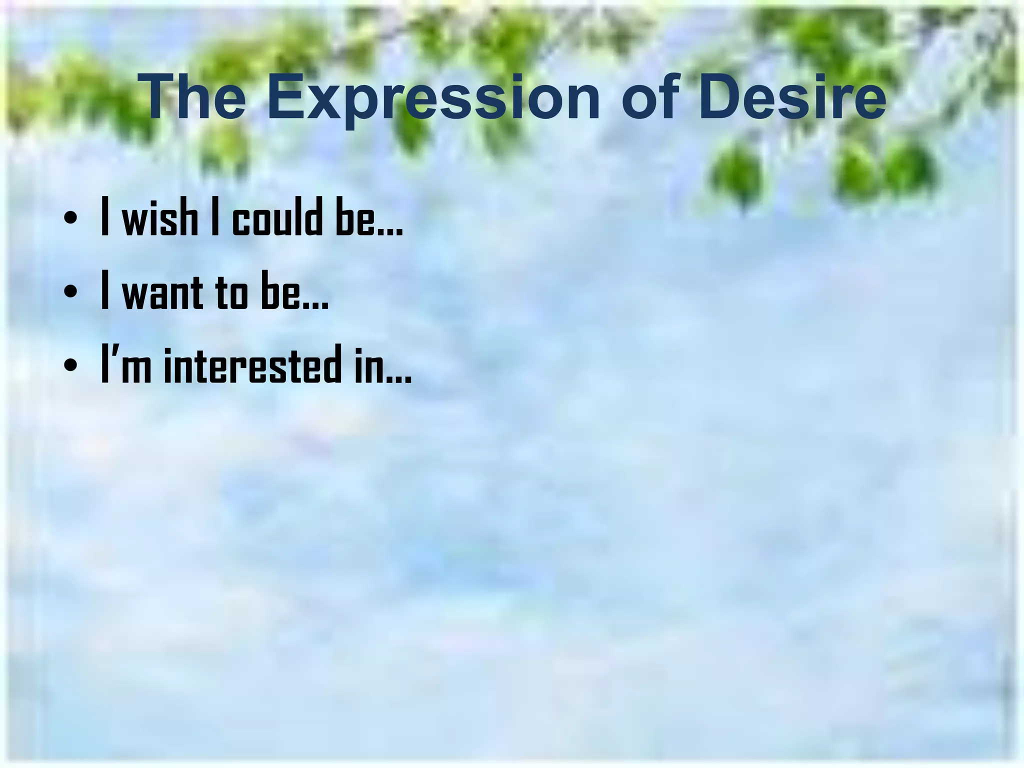 Expressing curiosity and desire | PPTX