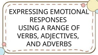 Lesson: Expressing Emotional Responses.pptx