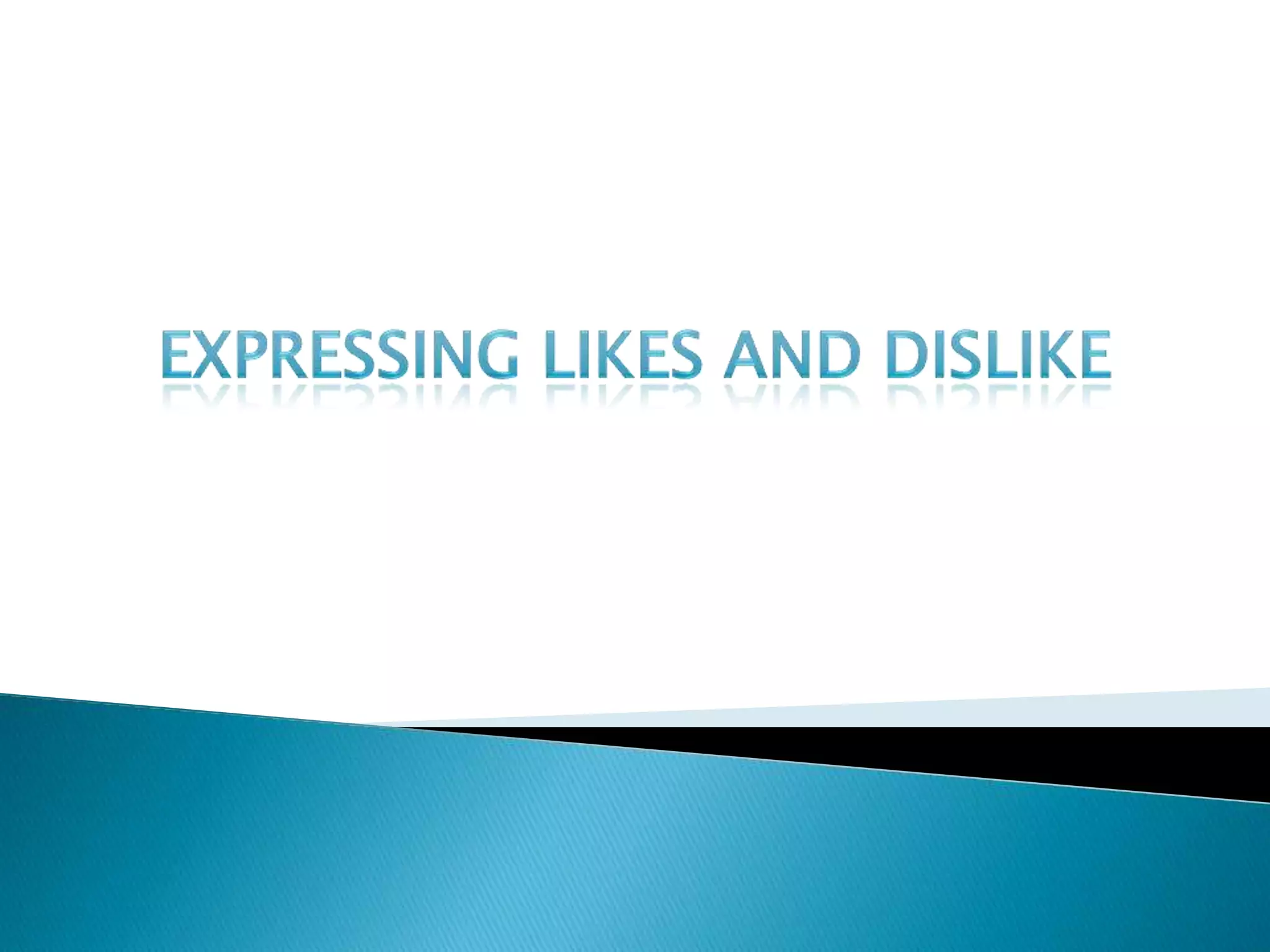 Expressing likes and dislike pp | PPTX