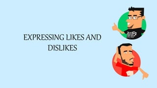 EXPRESSING LIKES AND DISLIKES.pptx