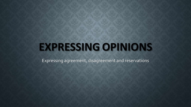Expressing Opinions - How to agree, disagree or show doubts | PPTX