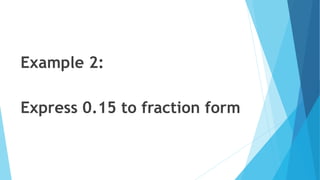 Expressing Rational Numbers from Decimal Form to Fraction Form | PPTX