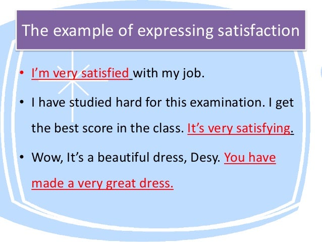 Expressing satisfaction and dissatisfaction Expressing satisfaction and dissatisfaction