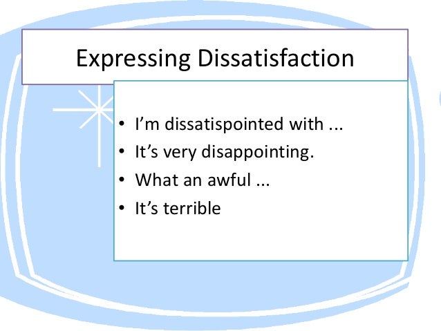 Expressing satisfaction and dissatisfaction Expressing satisfaction and dissatisfaction