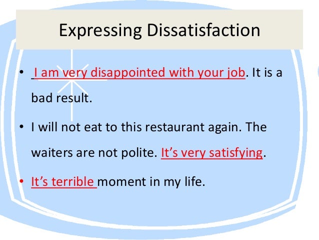 Expressing satisfaction and dissatisfaction Expressing satisfaction and dissatisfaction