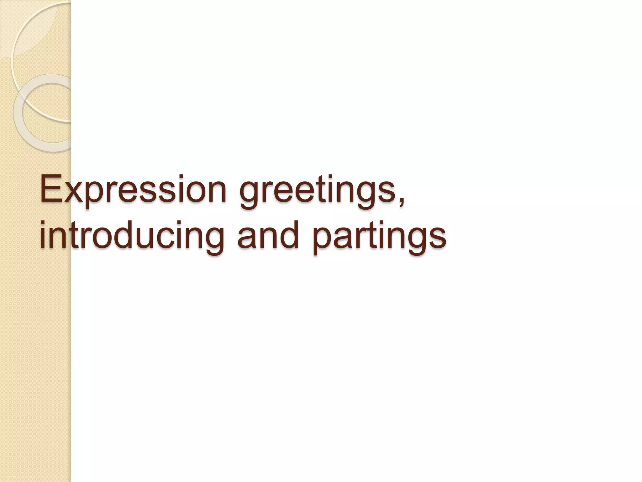 Expression greetings, introducing and partings | PPTX