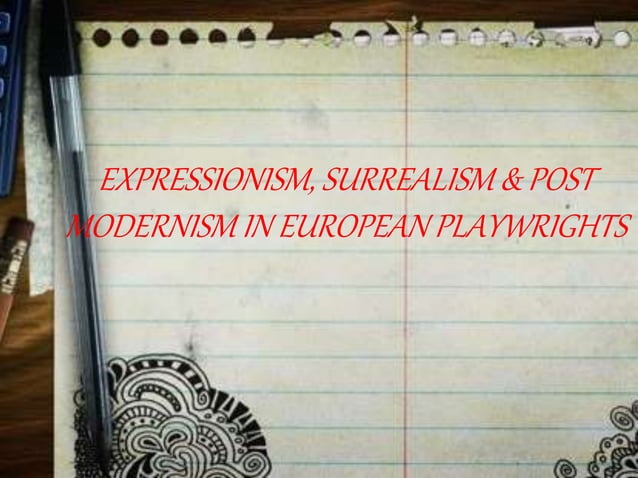 EXPRESSIONISM, SURREALISM & POST MODERNISM IN EUROPEAN PLAYWRIGHTS | PPT