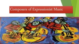 Expressionism in music | PPTX