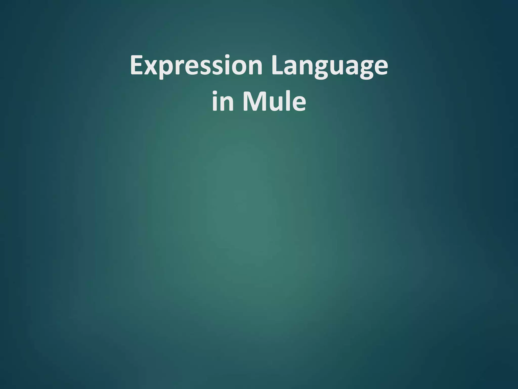 Expression language in mule | PPT