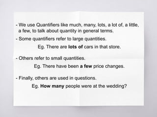 Expressions of quantities: some, any, much, many, a lot of and lots of ...