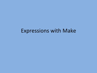 Expressions with make | PPT