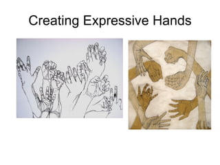 Expressive Hands | PPT | Drawing and Sketching | Arts and Crafts