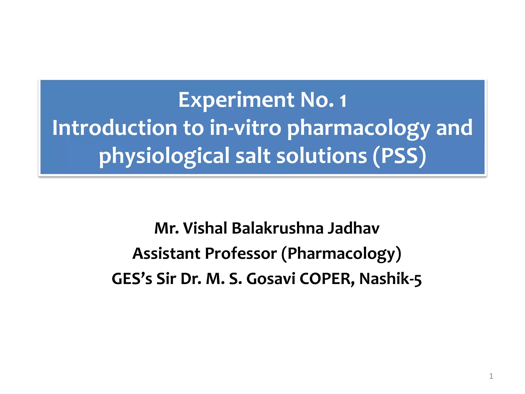 Expt. 1 Introduction to in vitro pharmacology and physiological salt solutions | PPTX