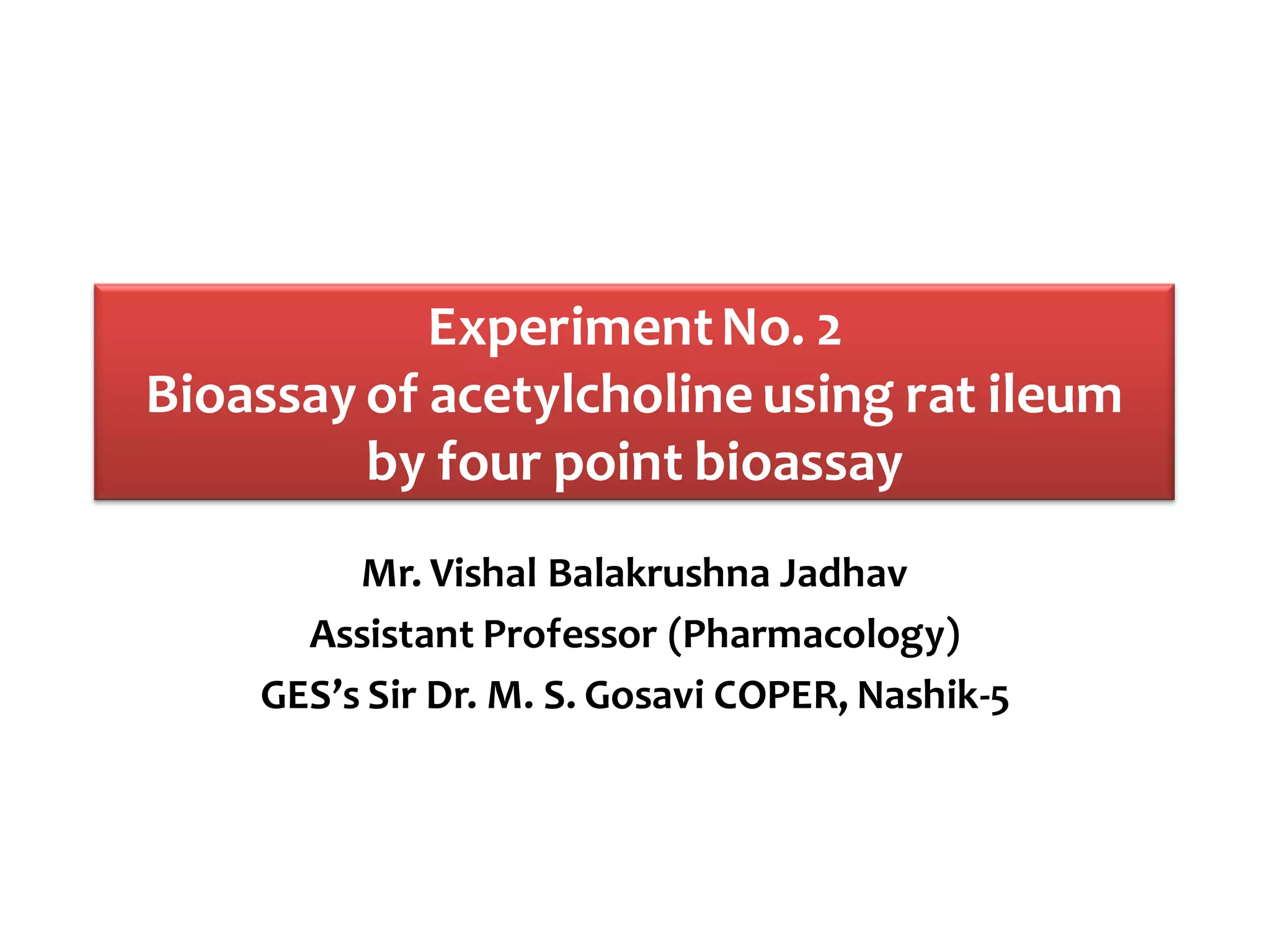 Expt. 2 Bioassay of acetylcholine using rat ileum by four point ...