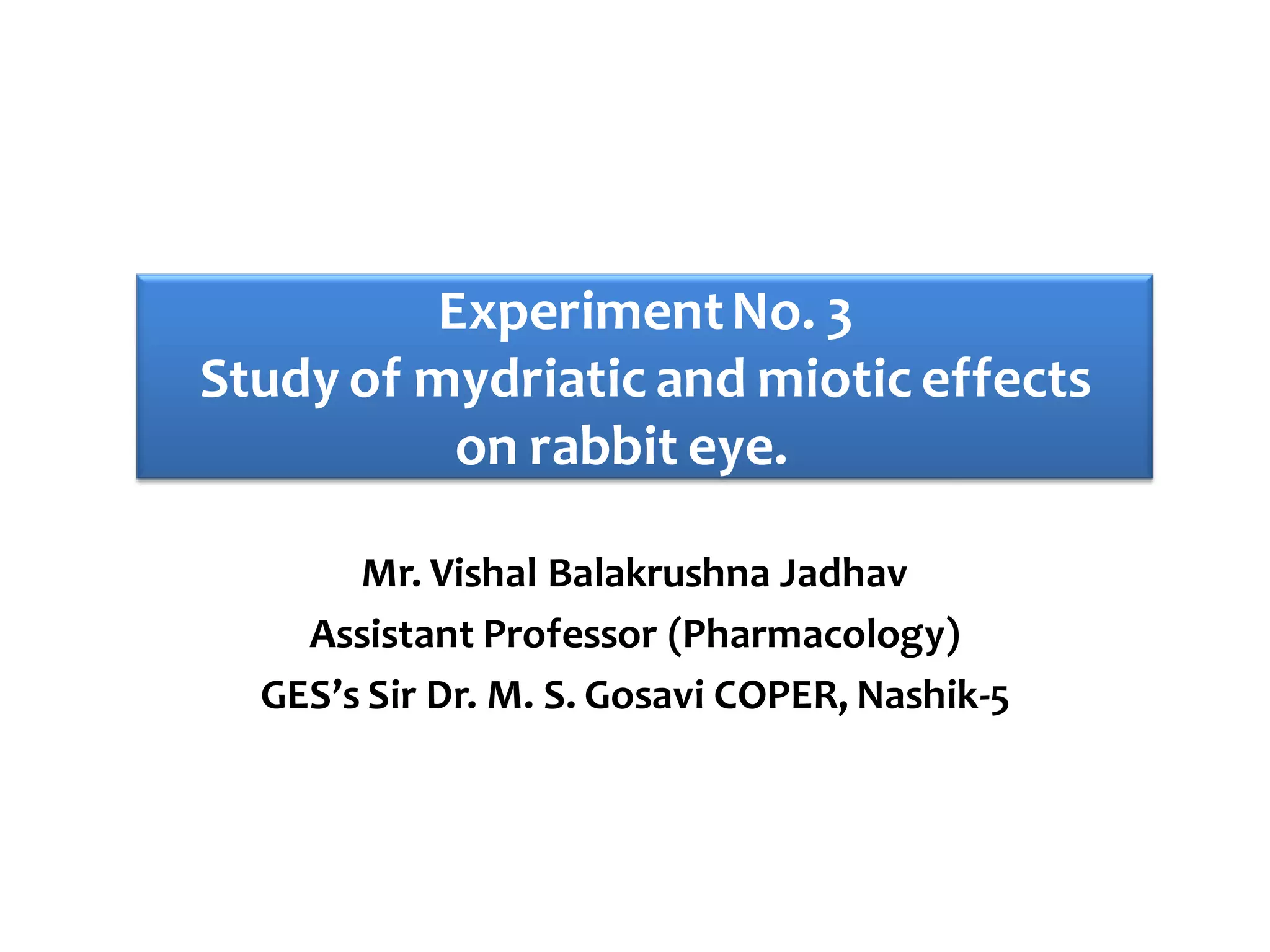 Expt. 3 Study of mydriatic and miotic effects on rabbit eye. | PDF