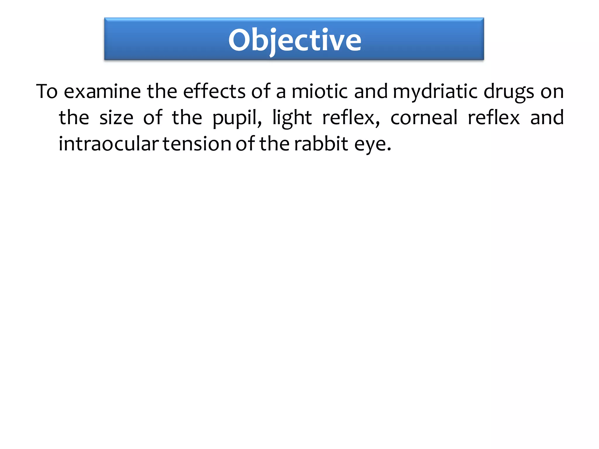 Expt. 3 Study of mydriatic and miotic effects on rabbit eye. | PDF