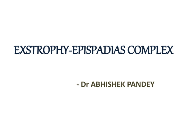 Exstrophy Epispadias complex | PPT