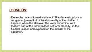 Exstrophy of bladder | PPTX