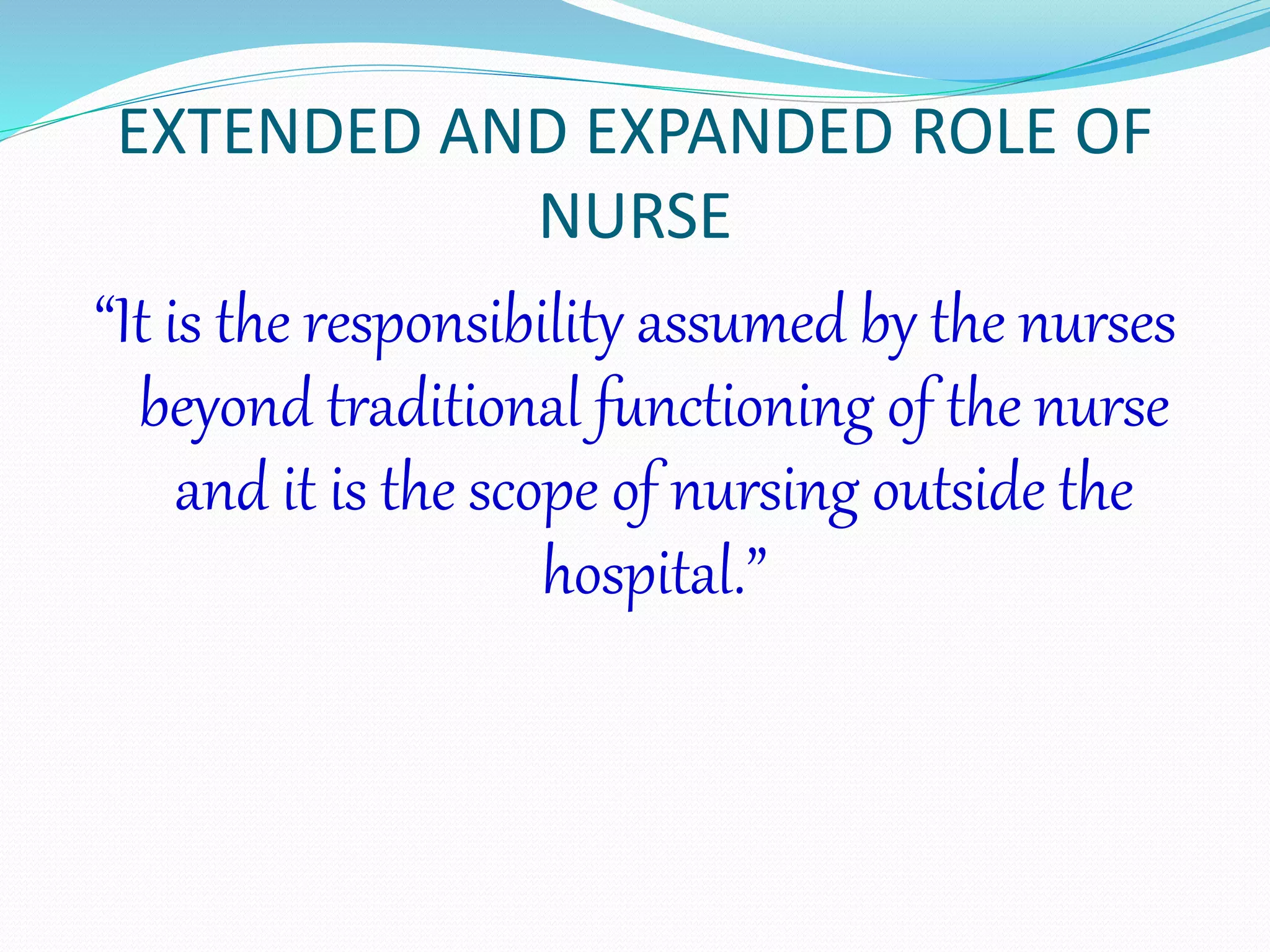 Extended and expanded role of nurse | PPTX | Eldercare | Family and ...