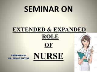 Extended and expanded role of nurse | PPTX