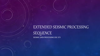 Extended seismic processing sequence lecture 24 | PPTX