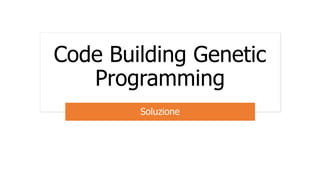 Extended summary of code building genetic programming | PPT