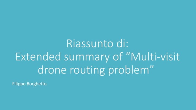 Extended Summary Of “ Multi Visit Drone Routing Problem”