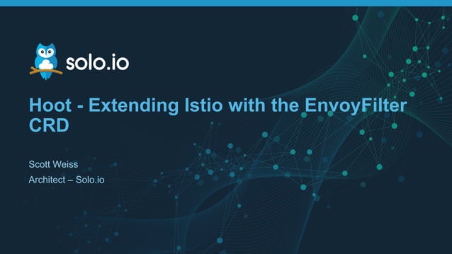 Extending Istio with the EnvoyFilter CRD.pdf