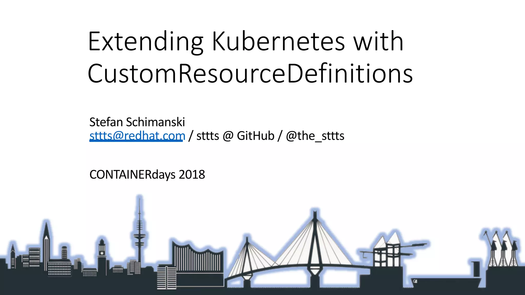 Extending Kubernetes With Customresourcedefinitions Ppt