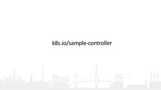 Extending kubernetes with CustomResourceDefinitions | PPT