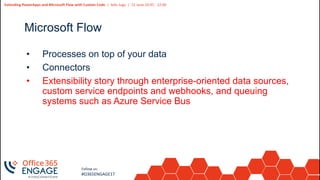 O365Engage17 - Extending power apps and microsoft flow with custom code | PPT