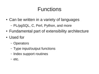 PostgreSQL, Extensible to the Nth Degree: Functions, Languages, Types ...