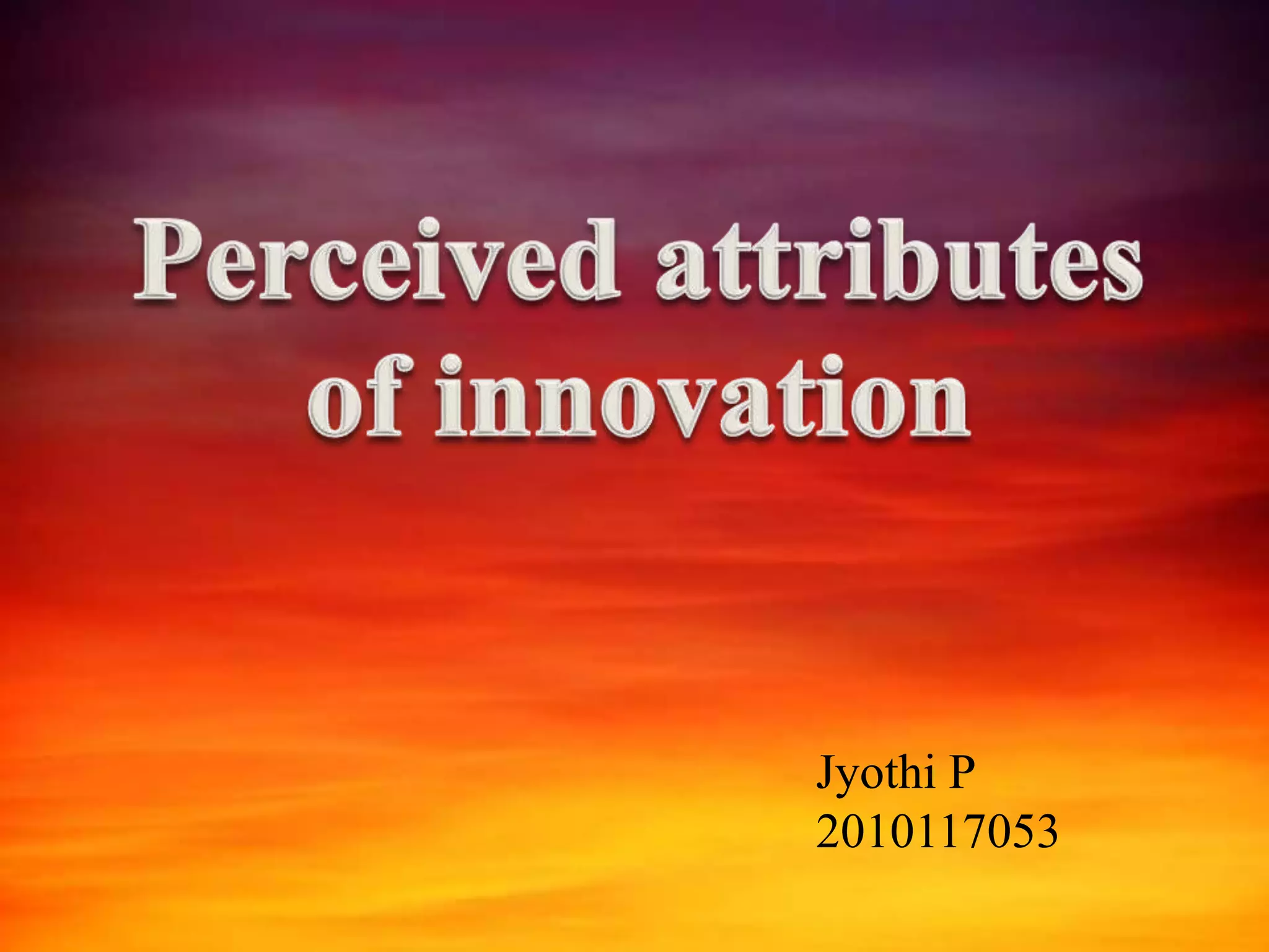 perceived attributes of innovation | PPTX
