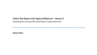 Extent Test report v3 with Appium/Selenium | PPTX