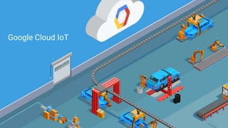Google Cloud IoT Core | PPT