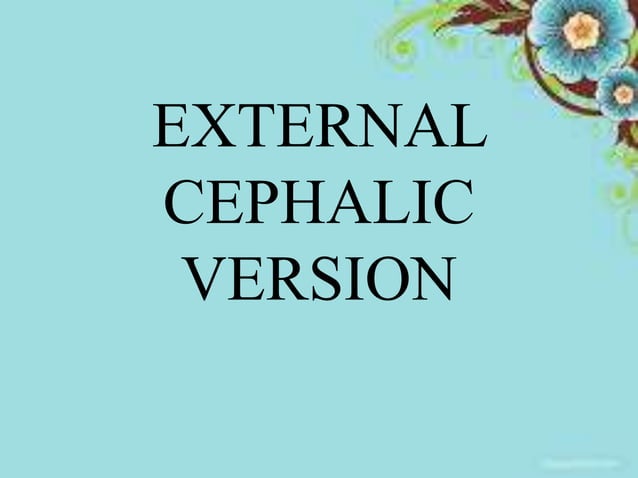 EXTERNAL CEPHALIC VERSION OBG NOTES .pptx | Pregnancy | Reproductive Health