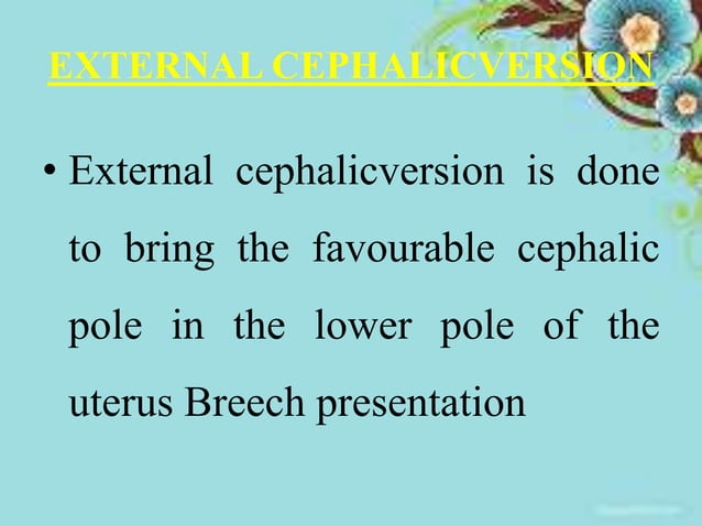 EXTERNAL CEPHALIC VERSION OBG NOTES .pptx | Pregnancy | Reproductive Health