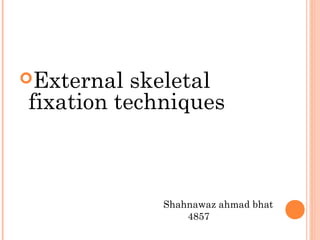 External skeletal fixators | PPT