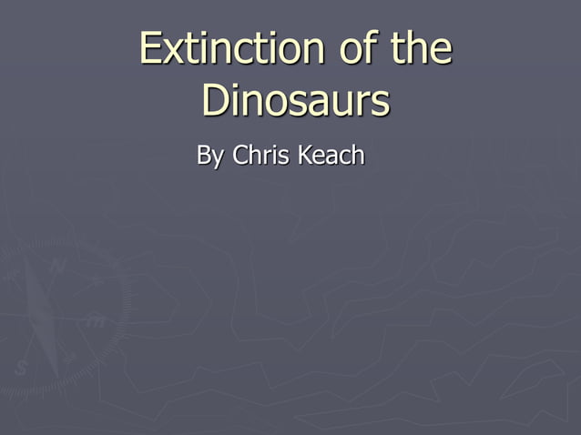 Extinction of the Dinosaurs.ppt