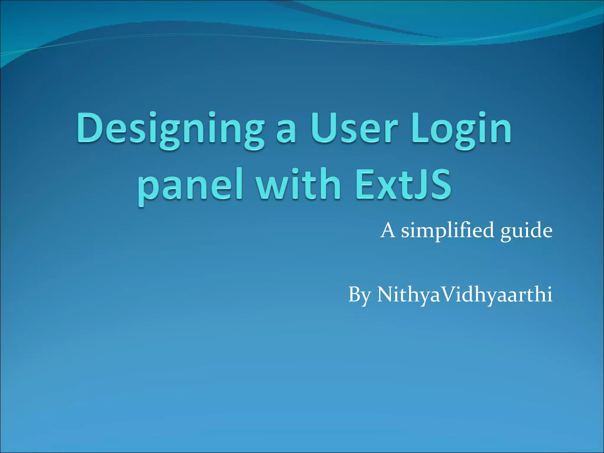 Designing An Extjs User Login Panel Ppt